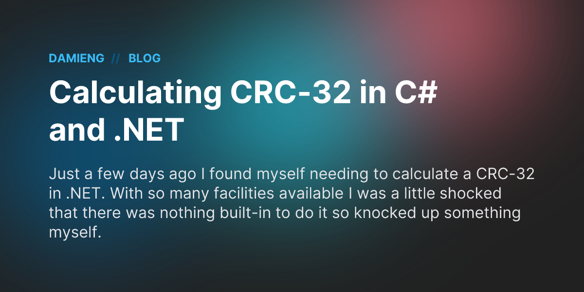 Calculating CRC-32 in C# and .NET - DamienG