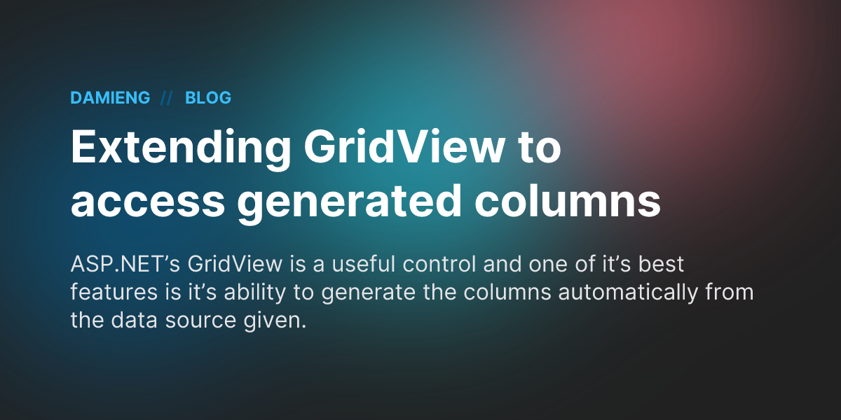 Extending GridView to access generated columns - DamienG