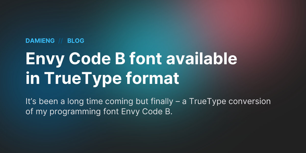 Envy Code B font available in TrueType format - DamienG