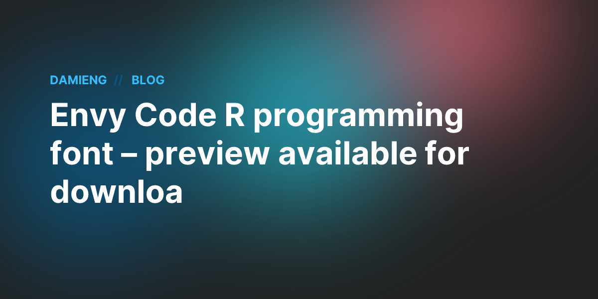 Envy Code R programming font – preview available for download - DamienG