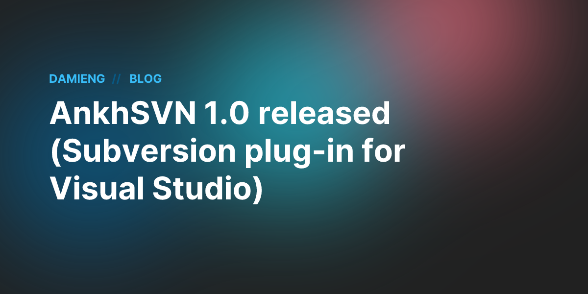 AnkhSVN 1.0 released (Subversion plug-in for Visual Studio) - DamienG