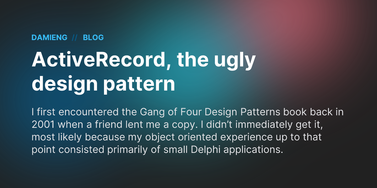 ActiveRecord, the ugly design pattern - DamienG