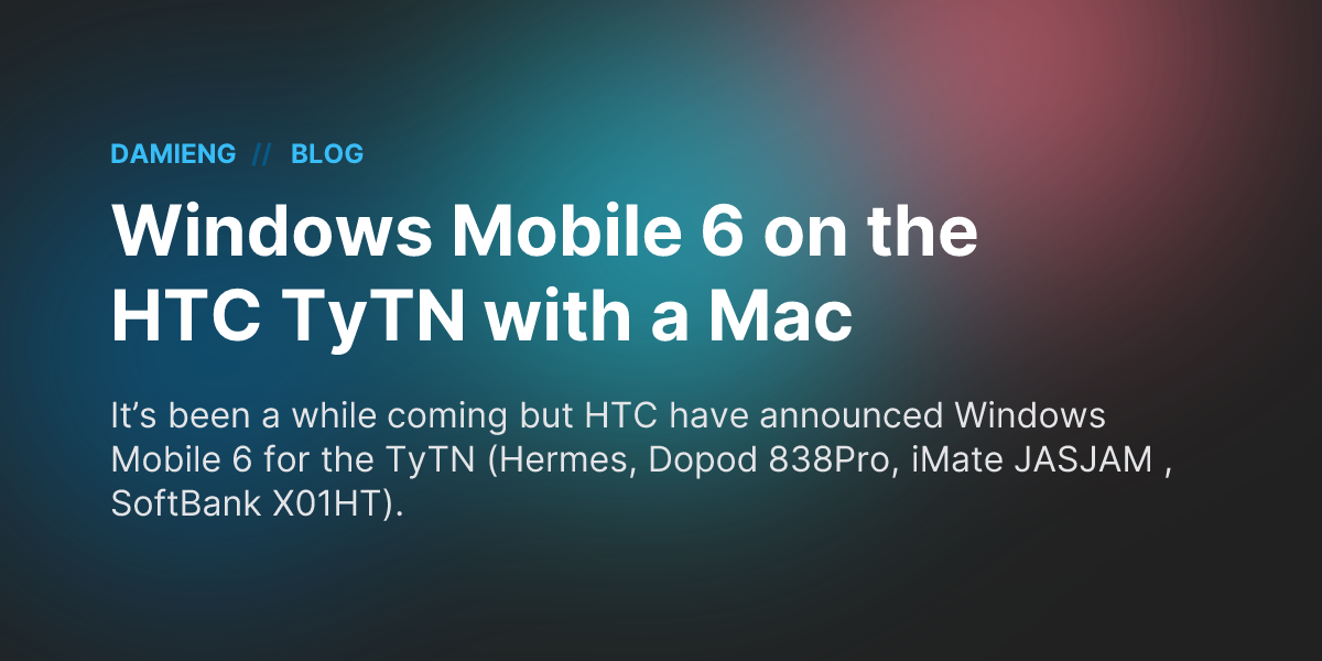 Windows Mobile 6 on the HTC TyTN with a Mac - DamienG