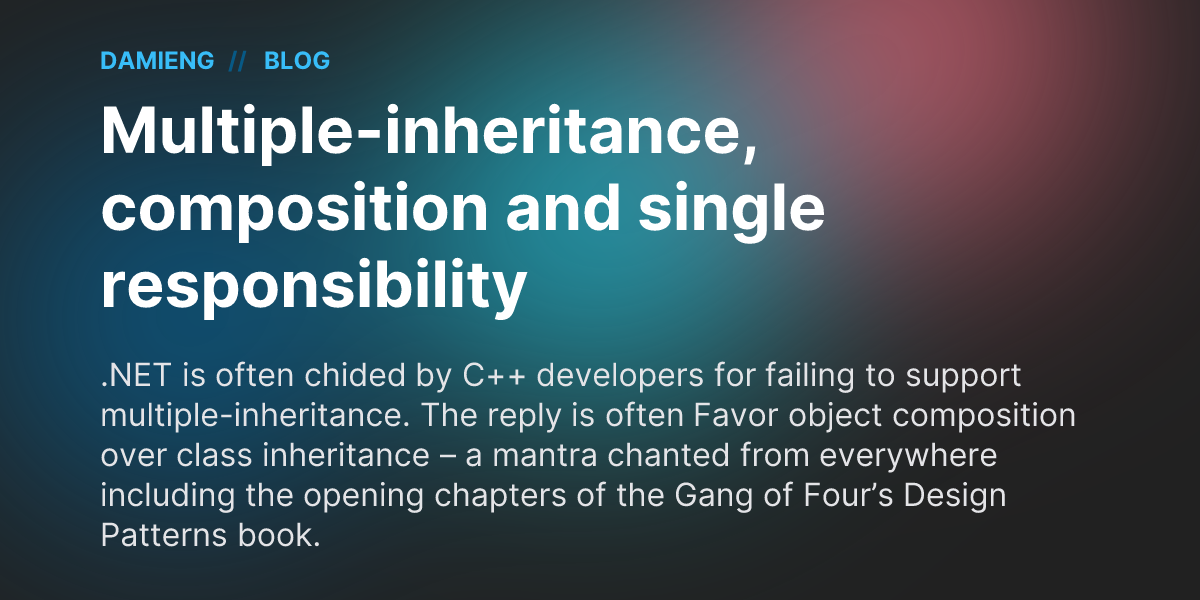 Multiple-inheritance, composition and single responsibility principle ...