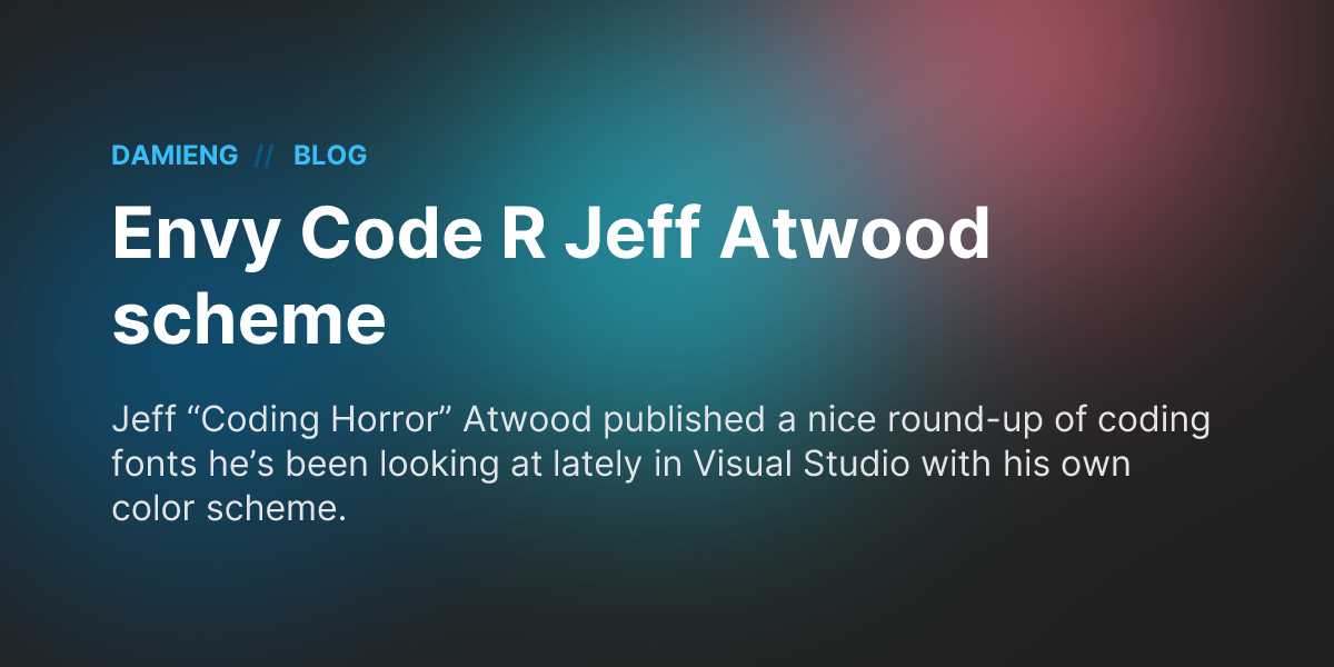 Envy Code R Jeff Atwood scheme - DamienG