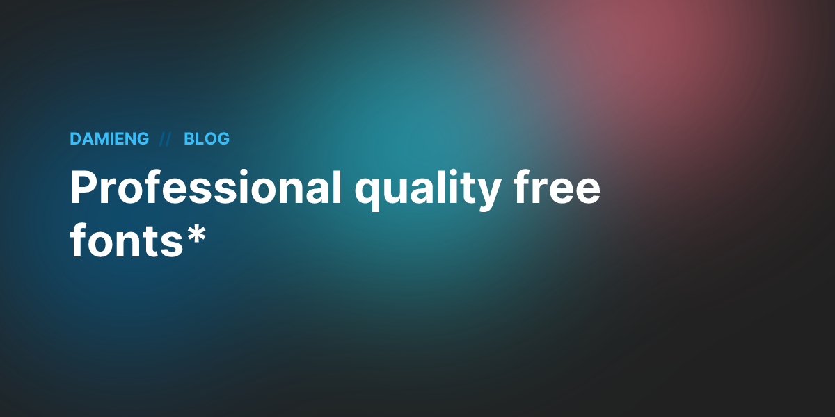 Professional quality free fonts* - DamienG