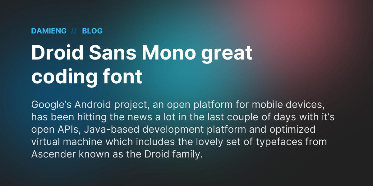 Droid Sans Mono great coding font - DamienG