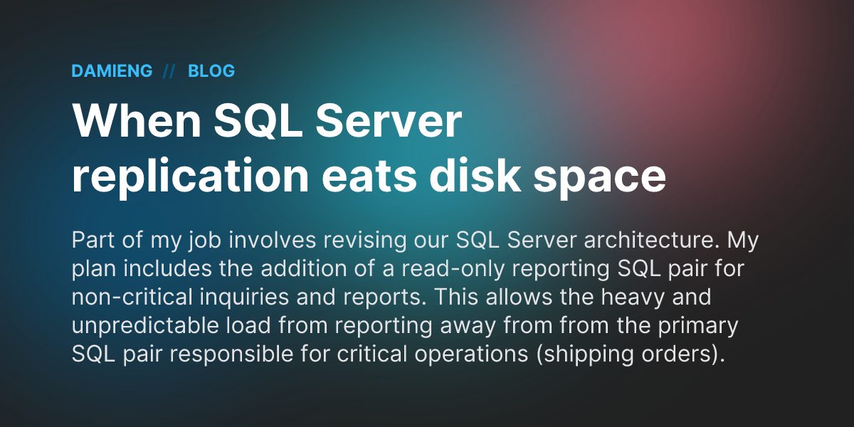 When SQL Server replication eats disk space - DamienG