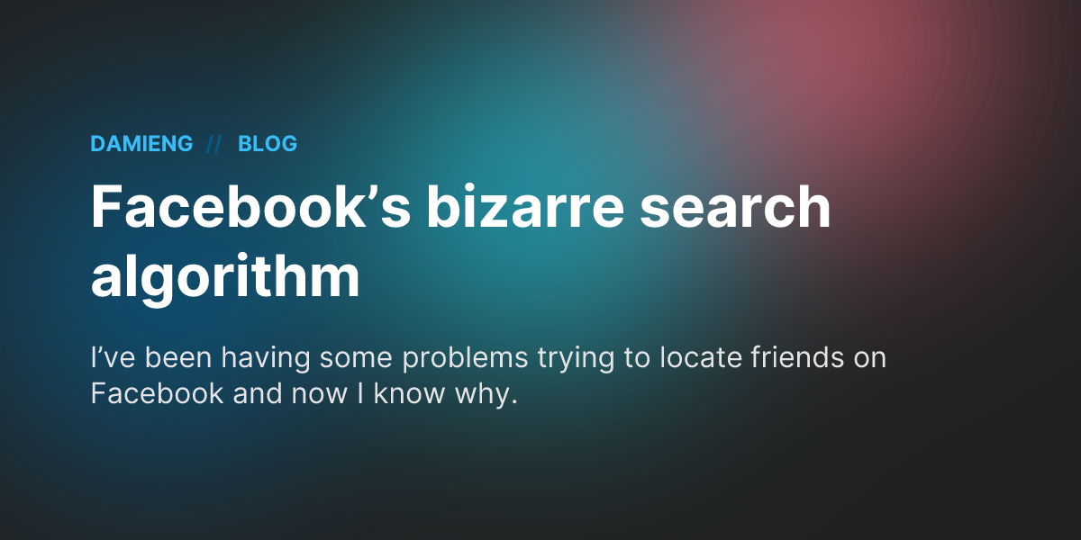 Facebook’s bizarre search algorithm - DamienG
