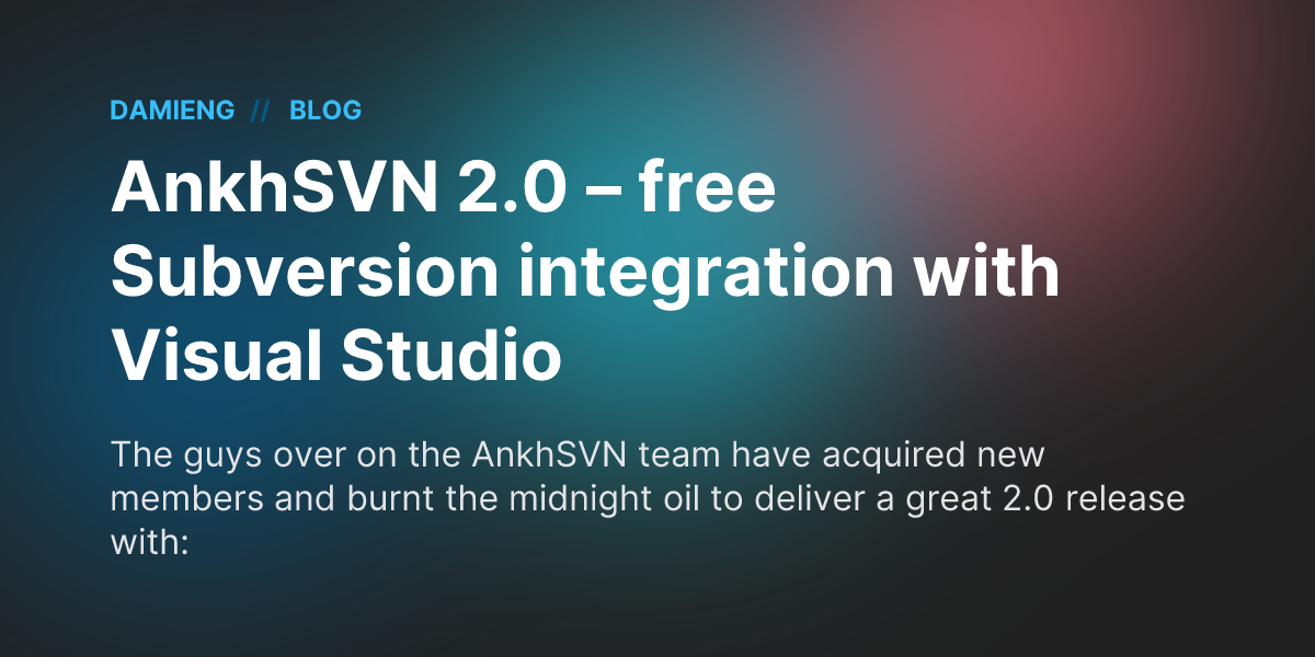AnkhSVN 2.0 – free Subversion integration with Visual Studio - DamienG