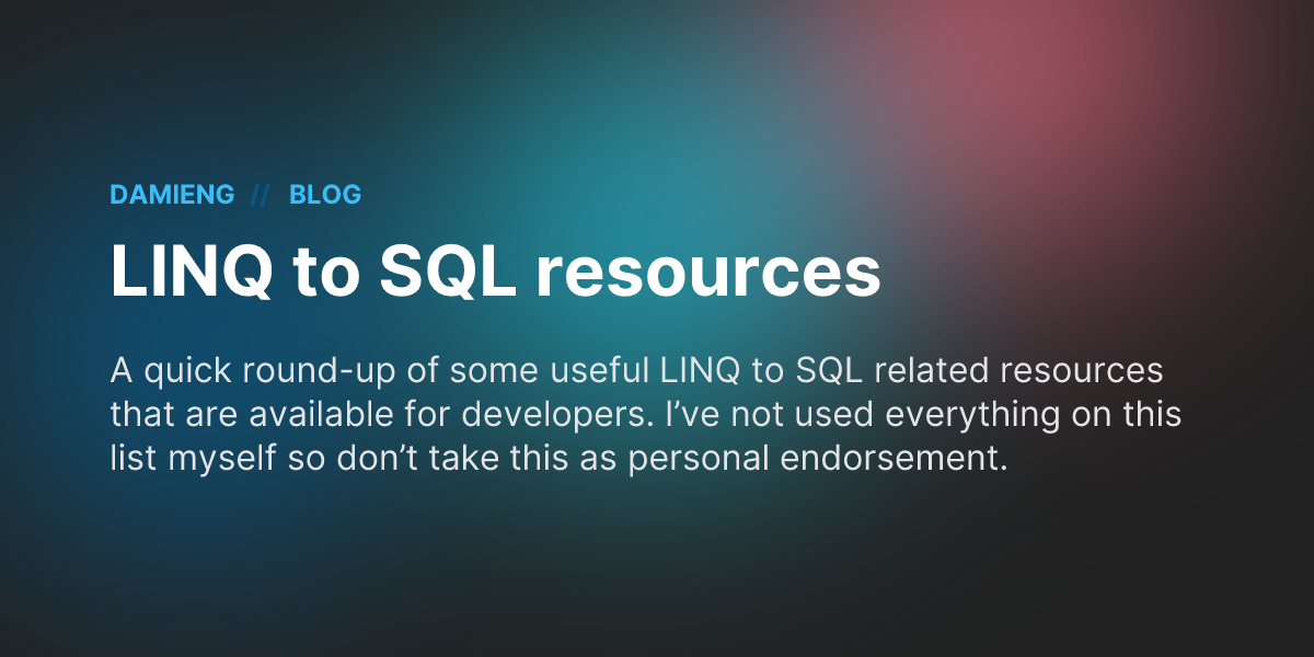 LINQ to SQL resources - DamienG