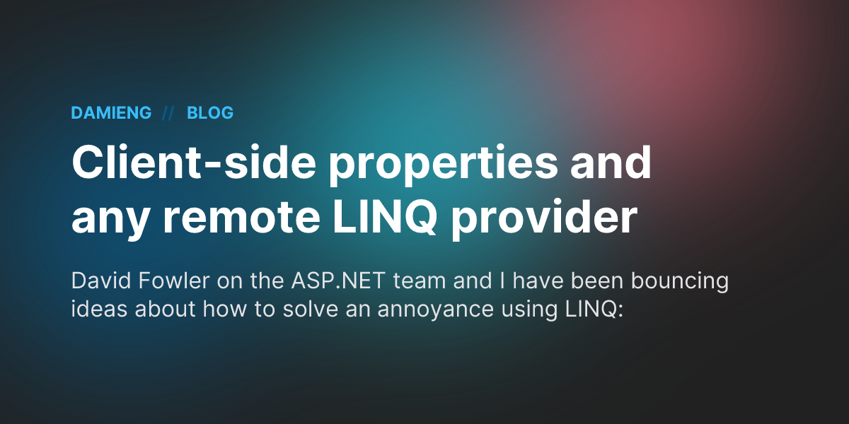 Client-side properties and any remote LINQ provider - DamienG