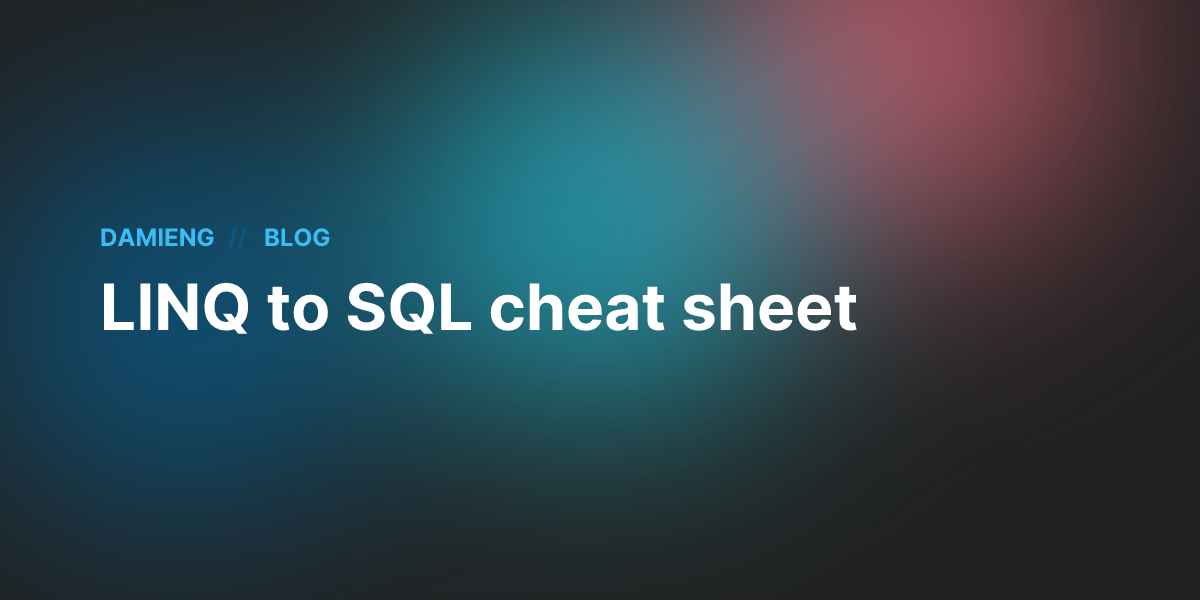 LINQ to SQL cheat sheet - DamienG