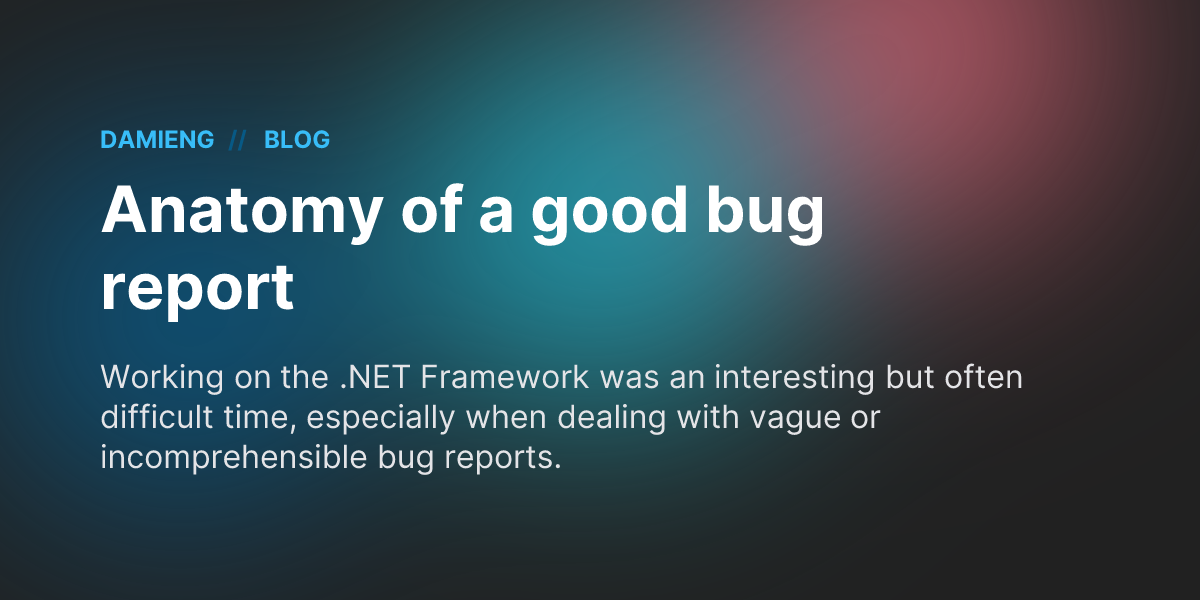 Anatomy of a good bug report - DamienG