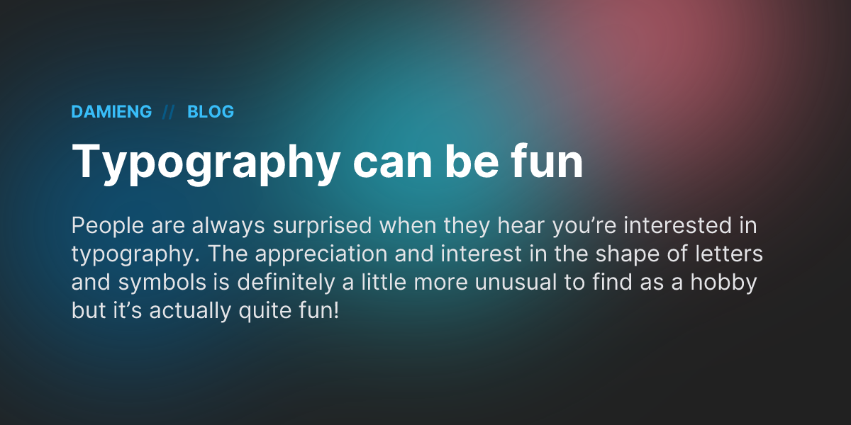 Typography can be fun - DamienG
