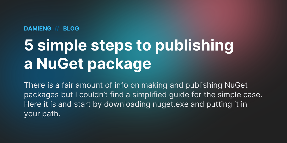 5 simple steps to publishing a NuGet package - DamienG