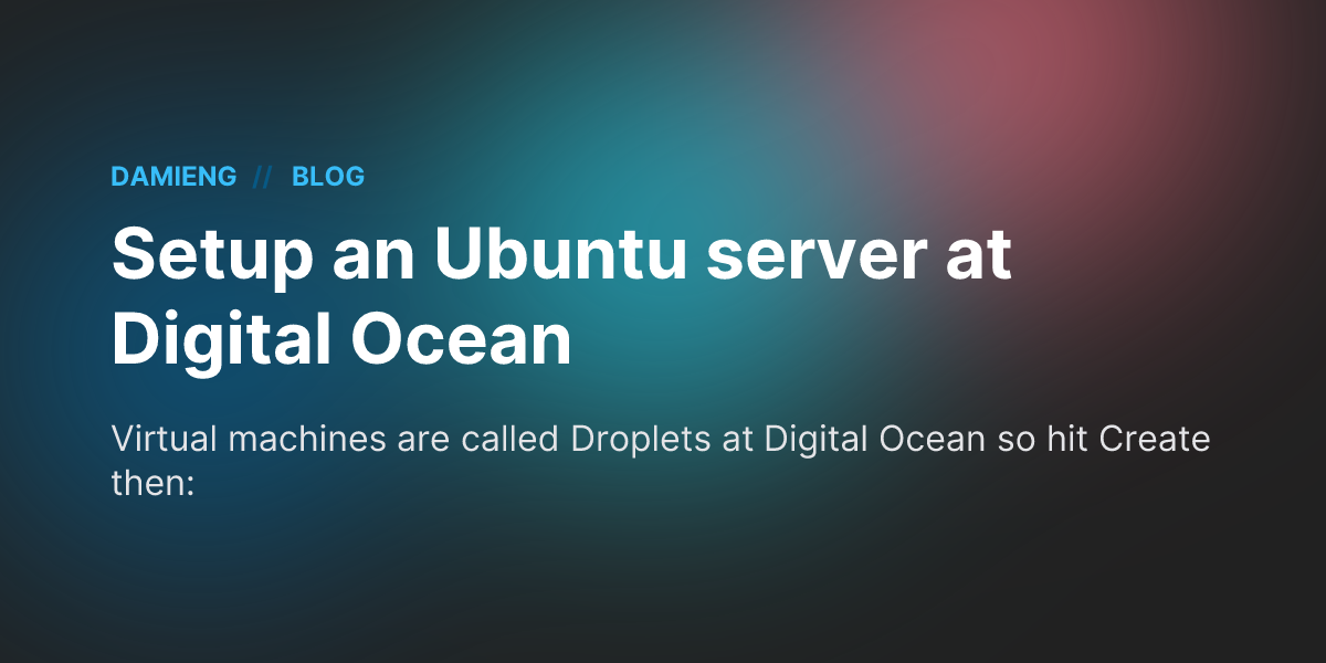 Setup an Ubuntu server at Digital Ocean - DamienG