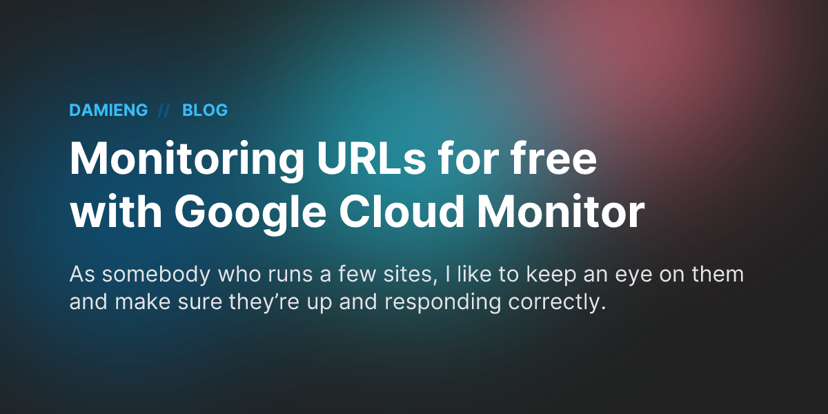 Monitoring URLs for free with Google Cloud Monitor - DamienG