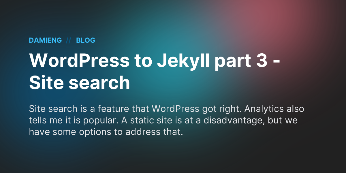 WordPress to Jekyll part 3 - Site search - DamienG