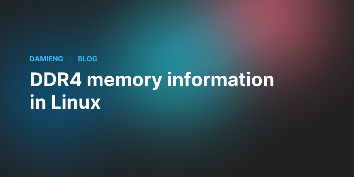 DDR4 memory information in Linux - DamienG