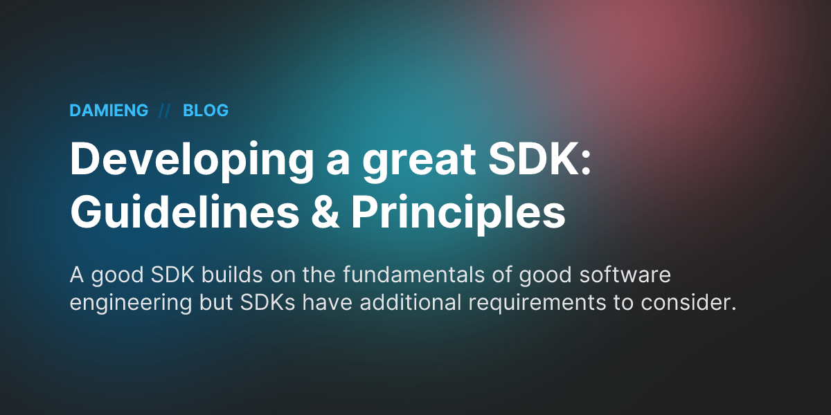 Developing a great SDK: Guidelines & Principles - DamienG