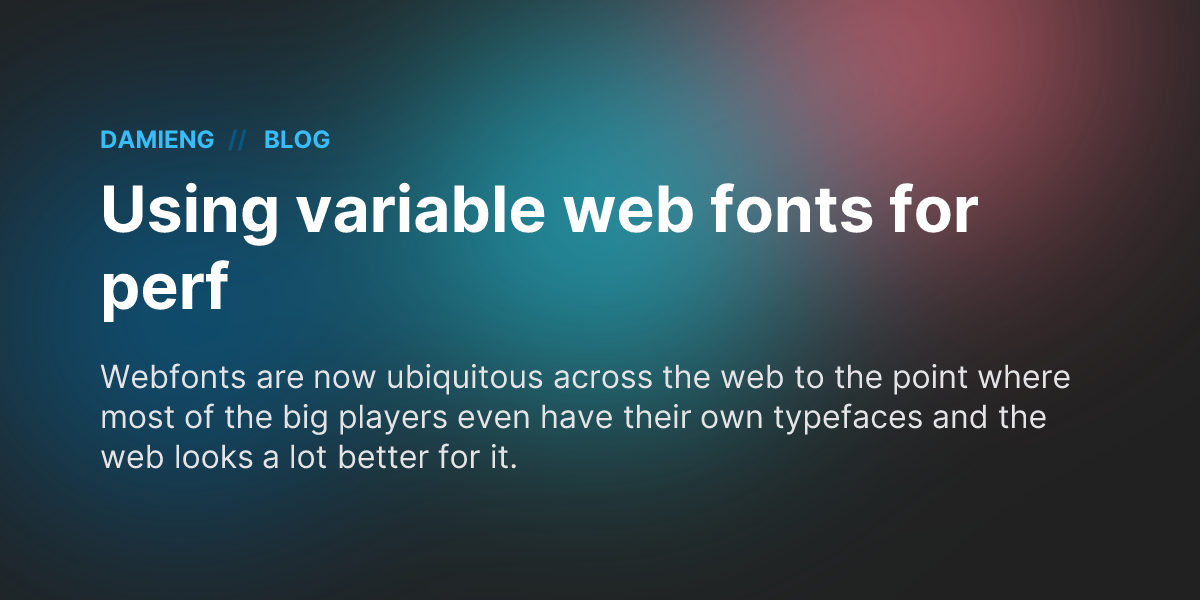 Using variable web fonts for perf - DamienG